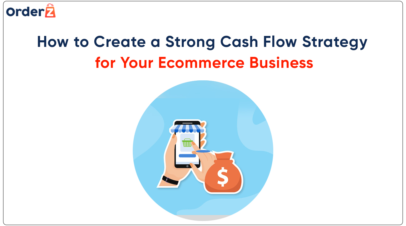 How to Create a Strong Cash Flow Strategy for Your Ecommerce Business ...