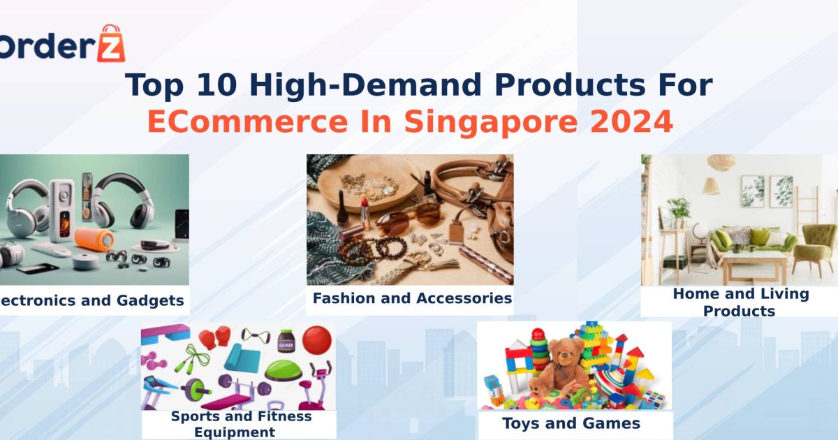 Top 10 High-Demand Products for eCommerce in Singapore 2024